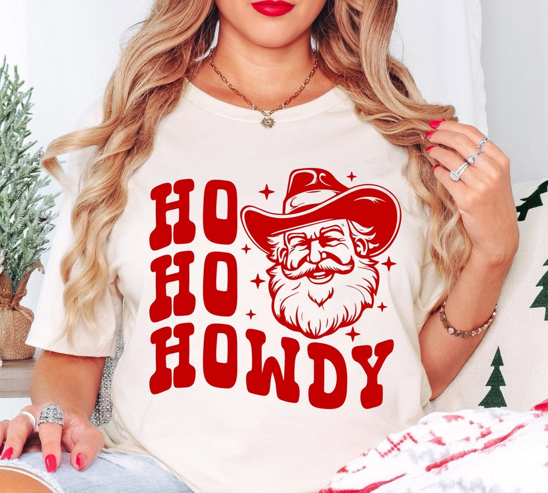 Howdy Santa Svg, Ho Ho Howdy Svg, Merry Christmas Svg, Christmas Shirt ...