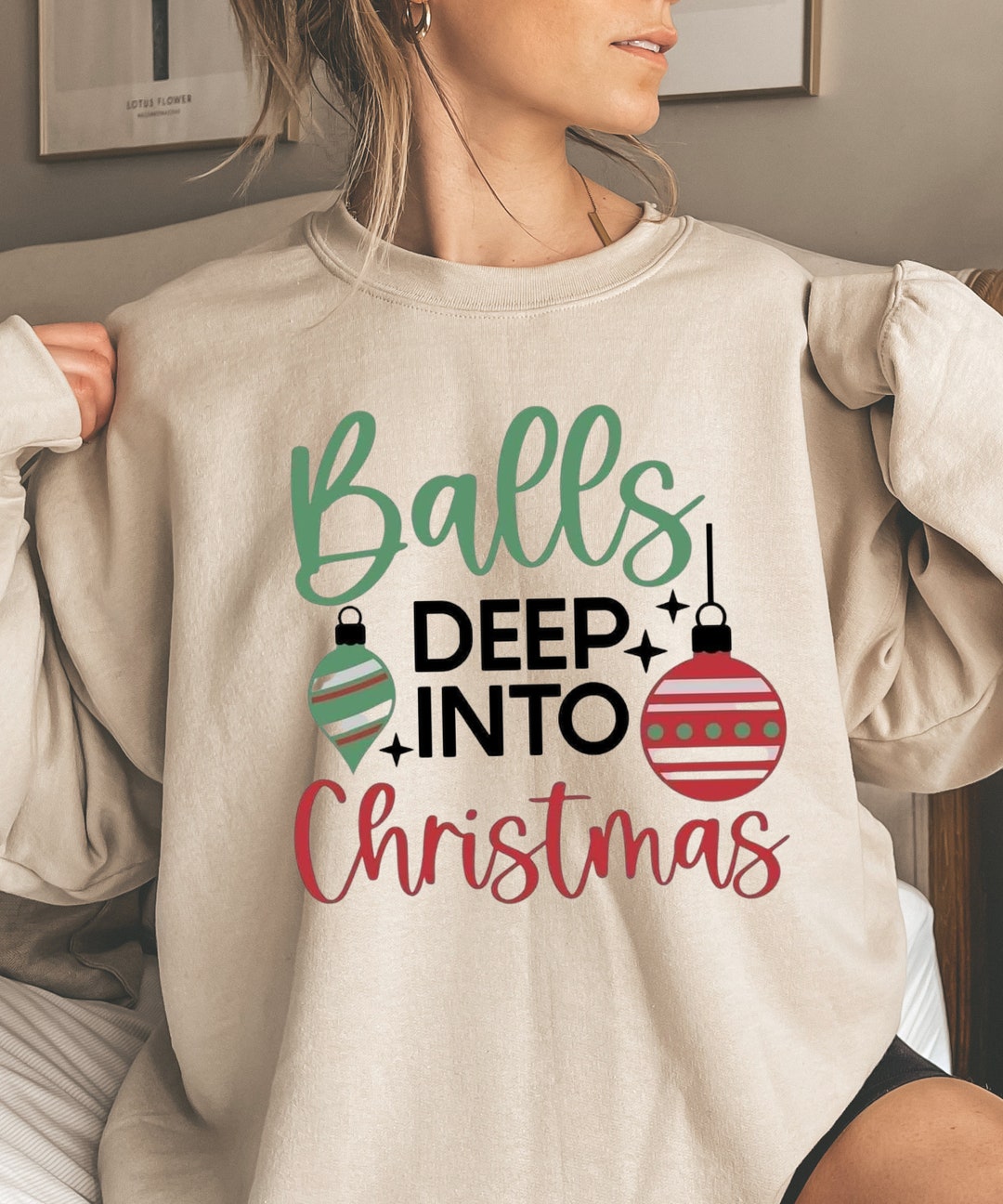 Balls Deep Into Christmas Christmas Sweatshirt Holiday Sweater Winter Sweatshirt Christmas Shirt