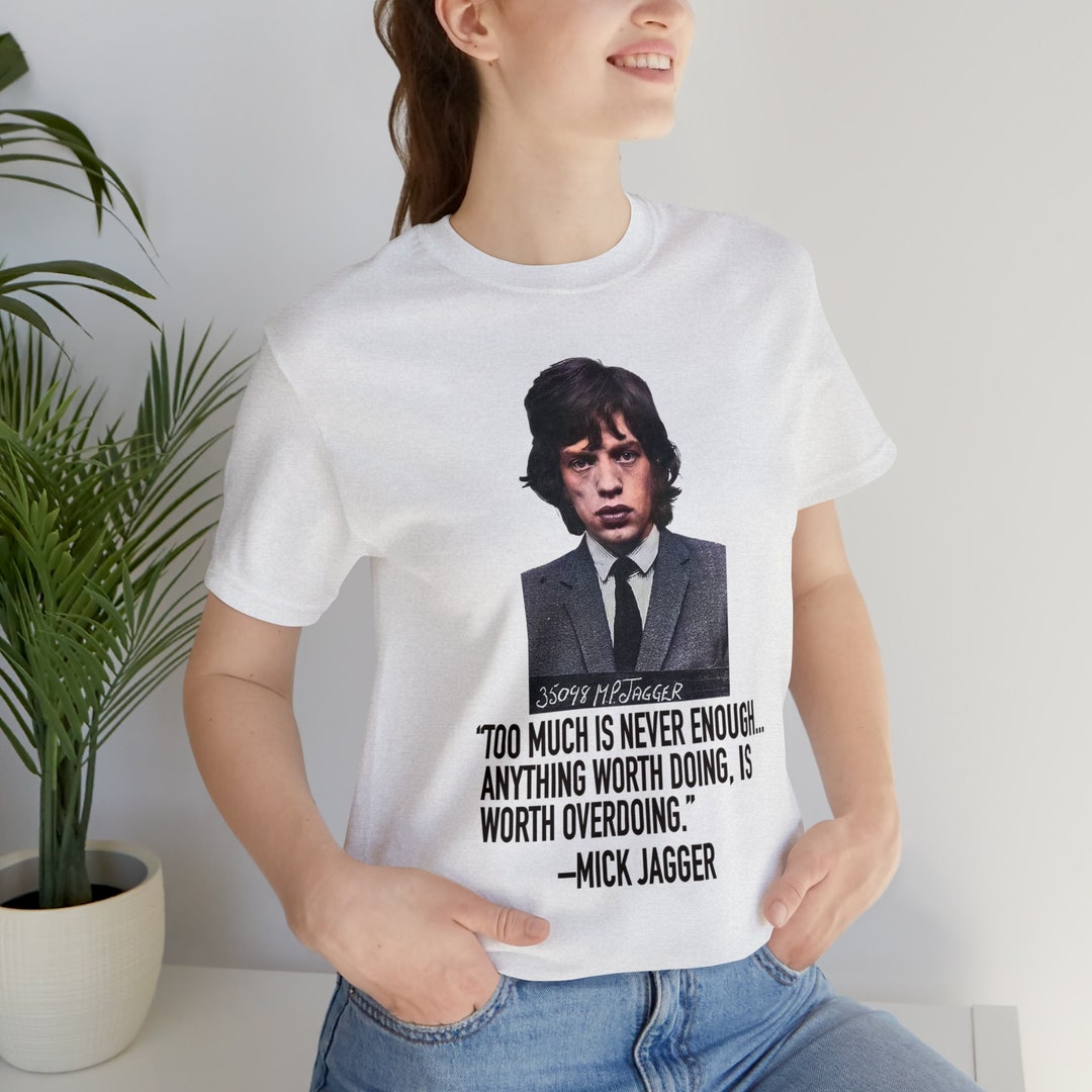 MICK JAGGER Quote Shirt, Mugshot T-shirt, Inspirational Quote, Unisex ...