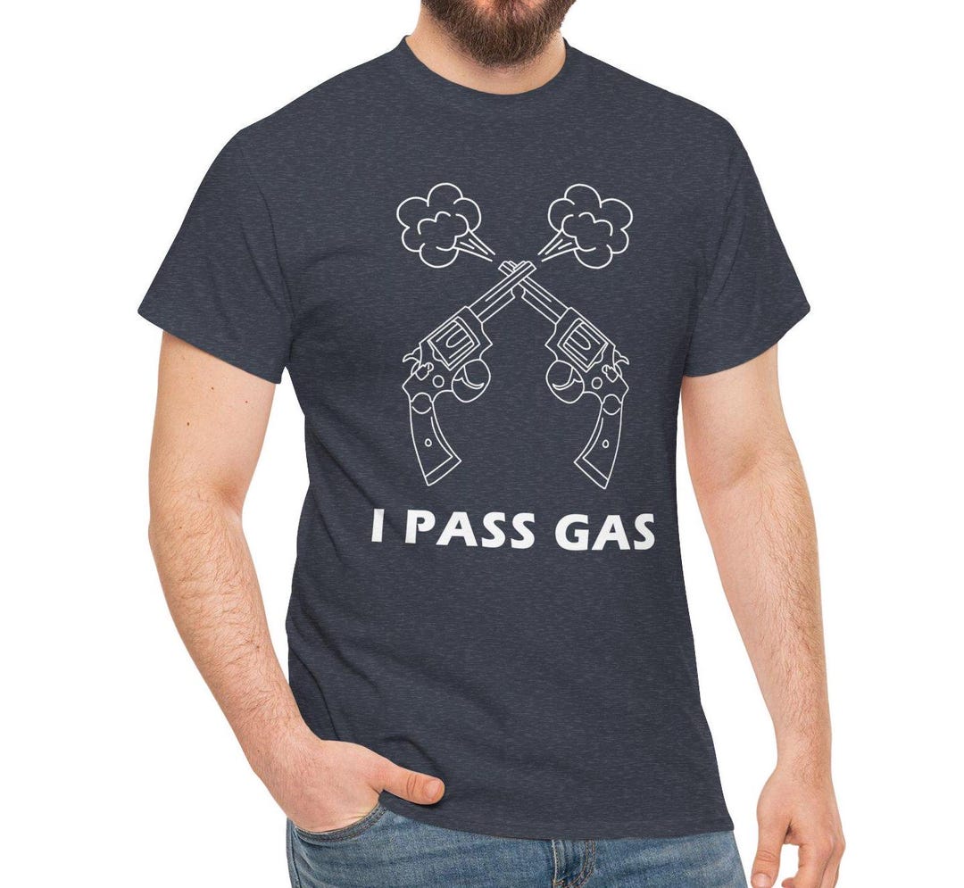 Funny I Pass Gas Revolver Gun Humor Fart Humor Tee, Unisex Cotton Shirt ...