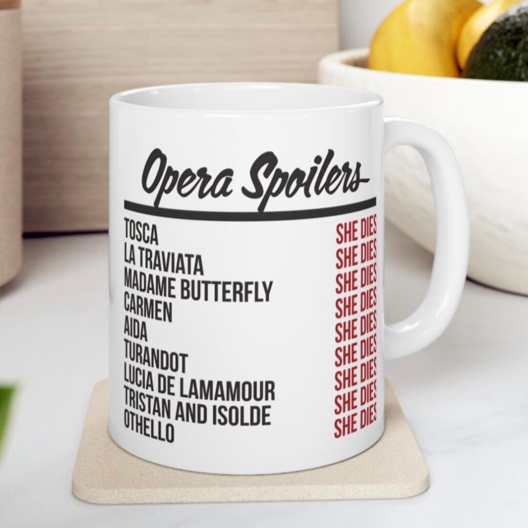 Opera Spoilers Coffee Mug: Funny Opera Lover Gift (11oz 15oz) - Etsy
