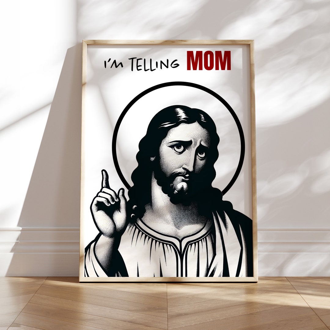 Funny Jesus Meme Art, I'm Telling Mom Print Poster (UNFRAMED) Christian ...