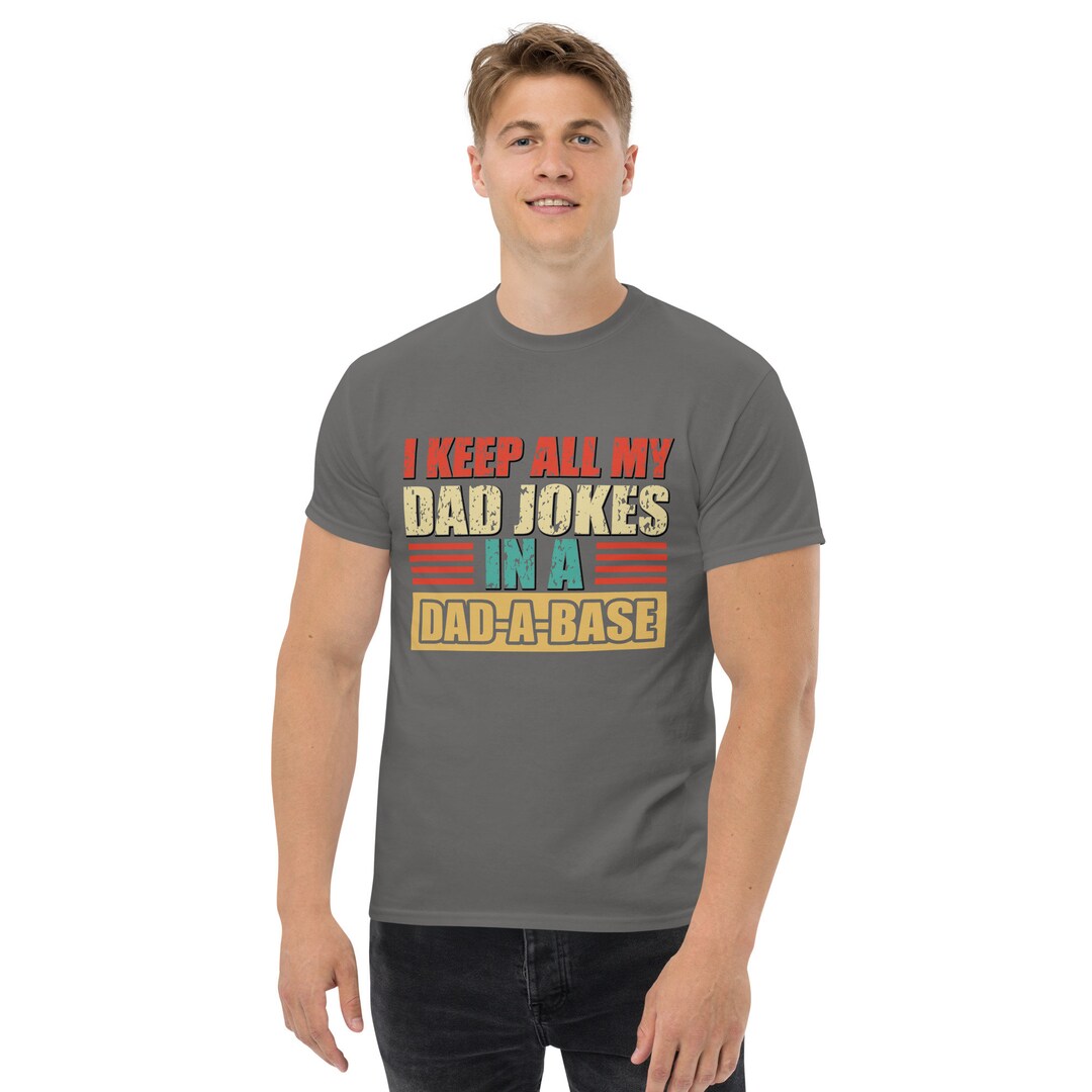 I Keep All My Dad Jokes in a Dad a Base Men's Classic Tee - Etsy