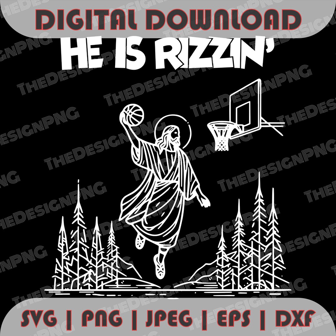 He is Risen PNG, Funny Easter SVG, Christian Easter Png, Jesus Playing Basketball, He is Rizzin ...