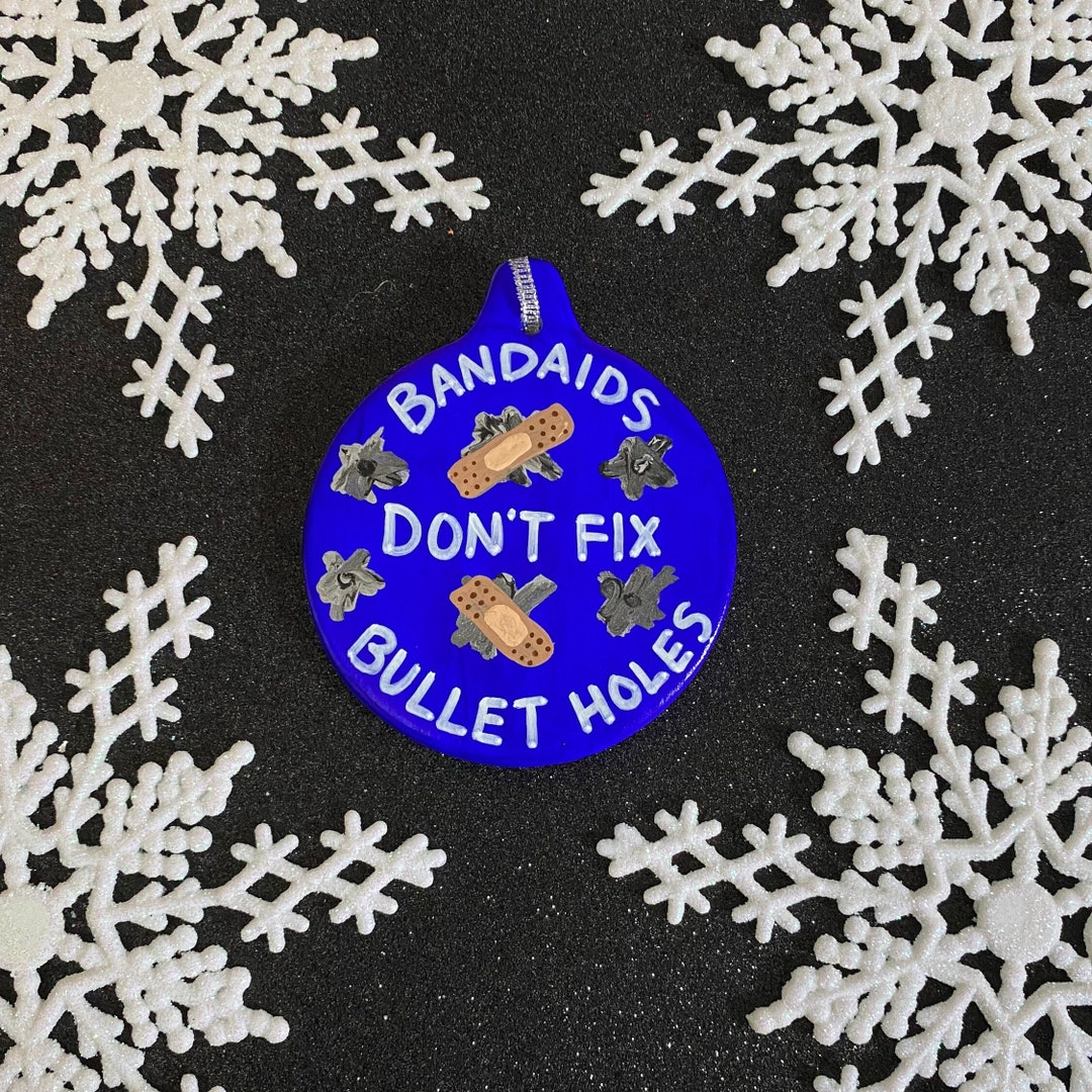 Bandaids Don't Fix Bullet Holes Ornament- Crime Scene- Crime Scene ...
