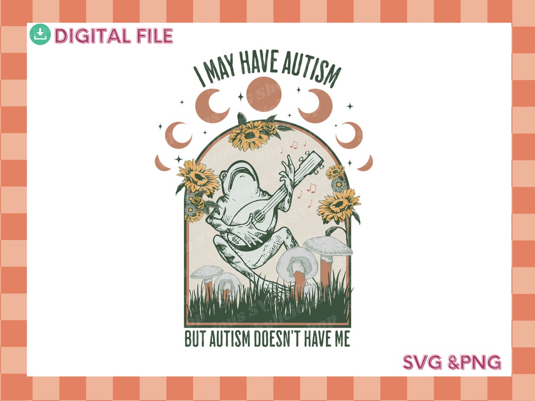 Autism Doesn't Have Me, Mental Health Svg, Frog Svg, Neurodivergent Svg ...