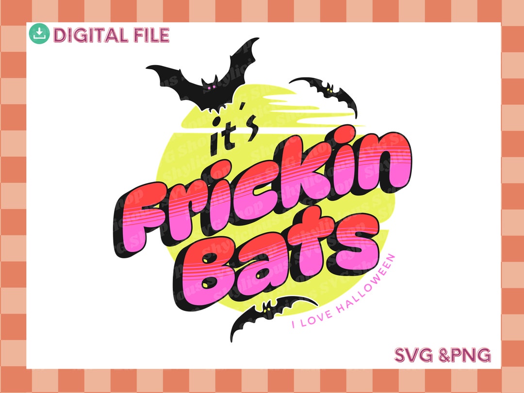 Its Frickin Bats, Retro Halloween Png, Trendy Halloween Phrase Svg ...