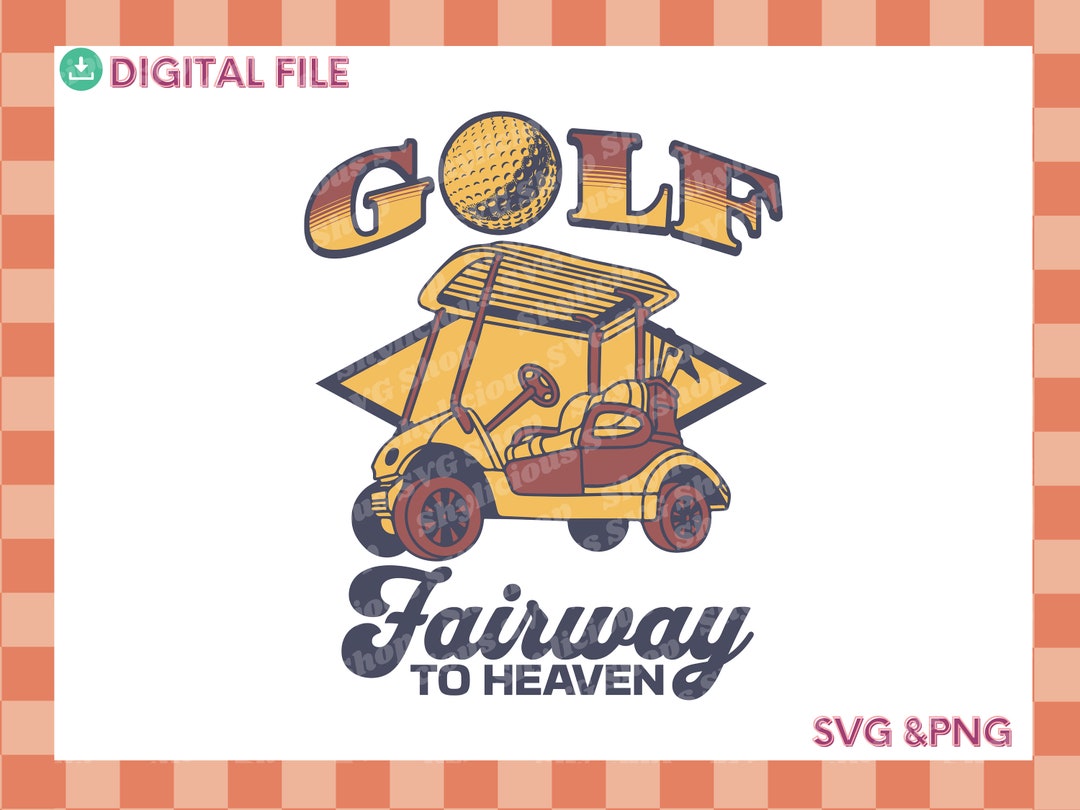 Golf Fairway to Heaven, Golf Svg, Golfing Svg, Golf Cut File, Golf ...