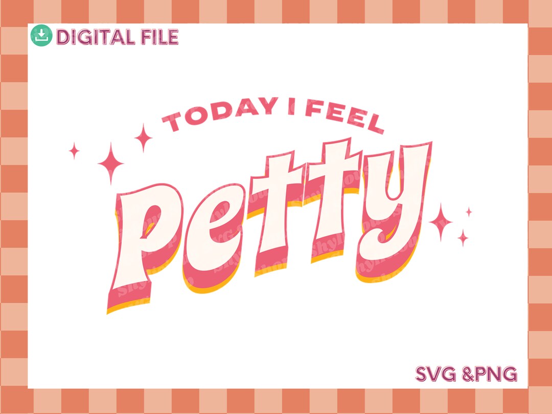 Today I Feel Petty, Mental Health Svg, Adhd Svg, Anxiety Svg Files ...