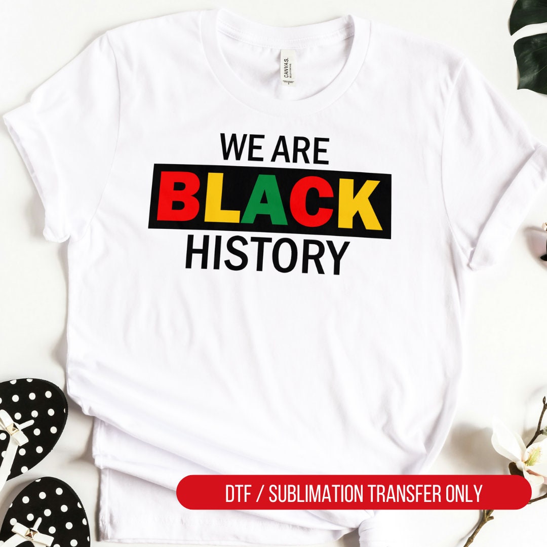 We Are Black History, Black History DTF or Sublimation Transfer - Etsy
