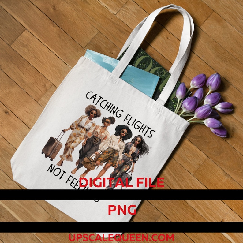 Catching Flights Not Feelings PNG, Sisterhood, Black Women, Woman ...