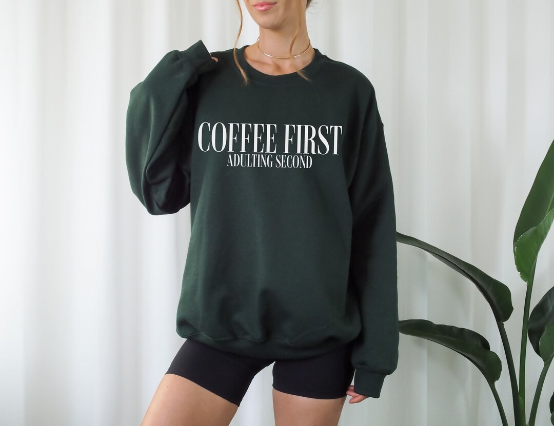 Coffee First Adulting Second Crewneck Sweatshirt Coffee - Etsy