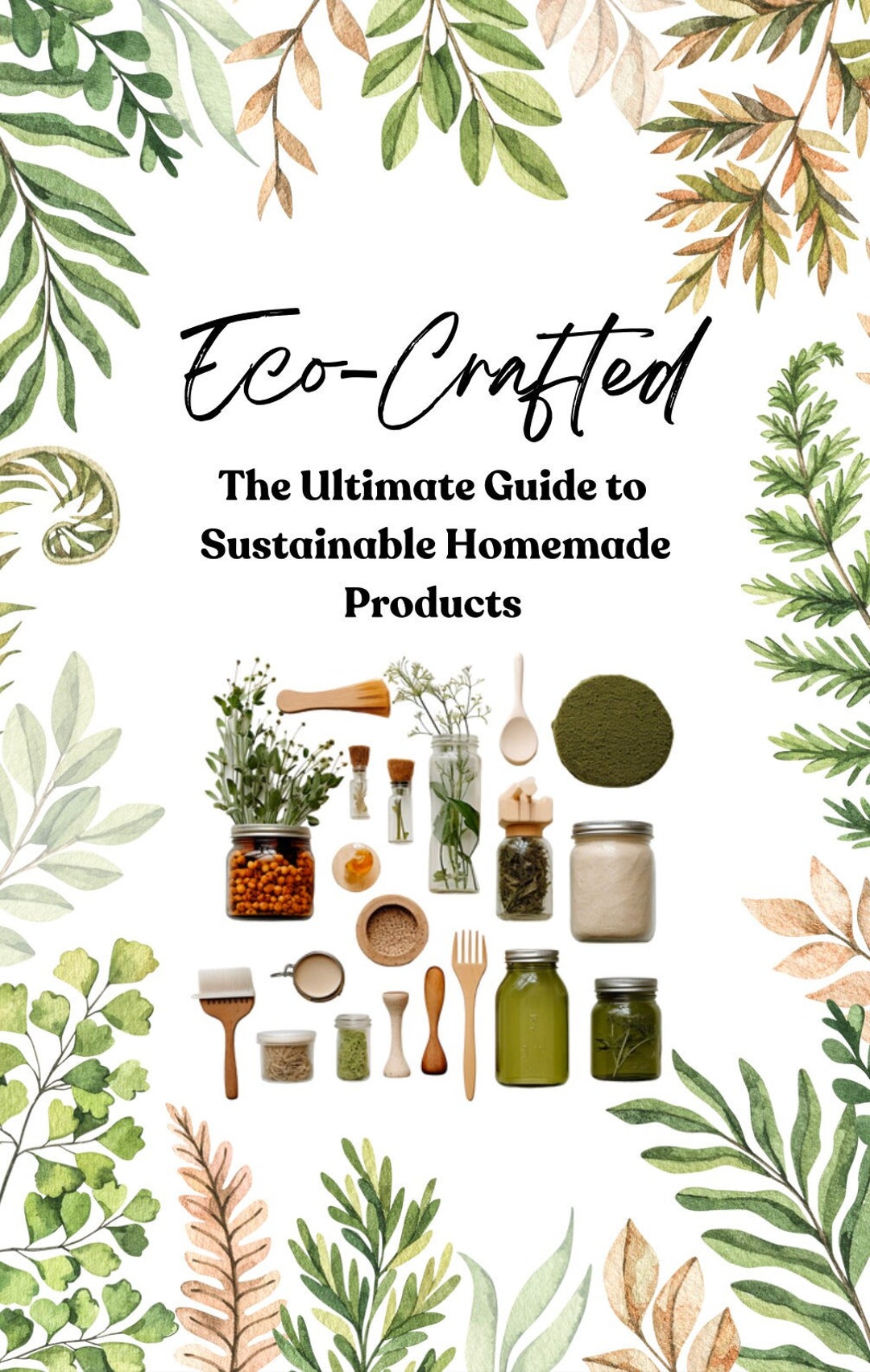 Eco-crafted: the Ultimate Guide to Sustainable Homemade Products ...
