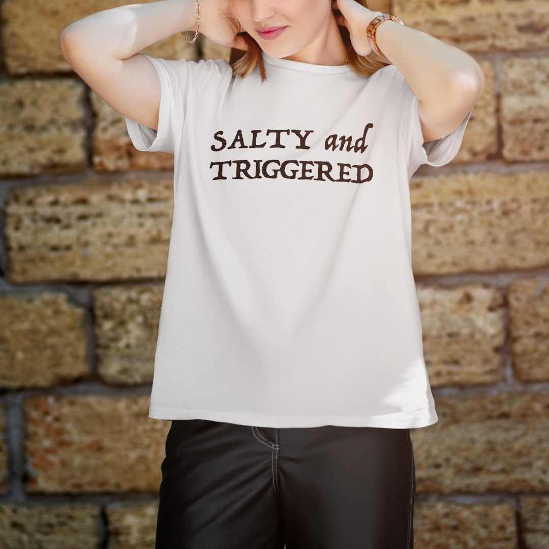 Salty and Triggered T-shirt, Fun Tee, Funny T-shirt - Etsy
