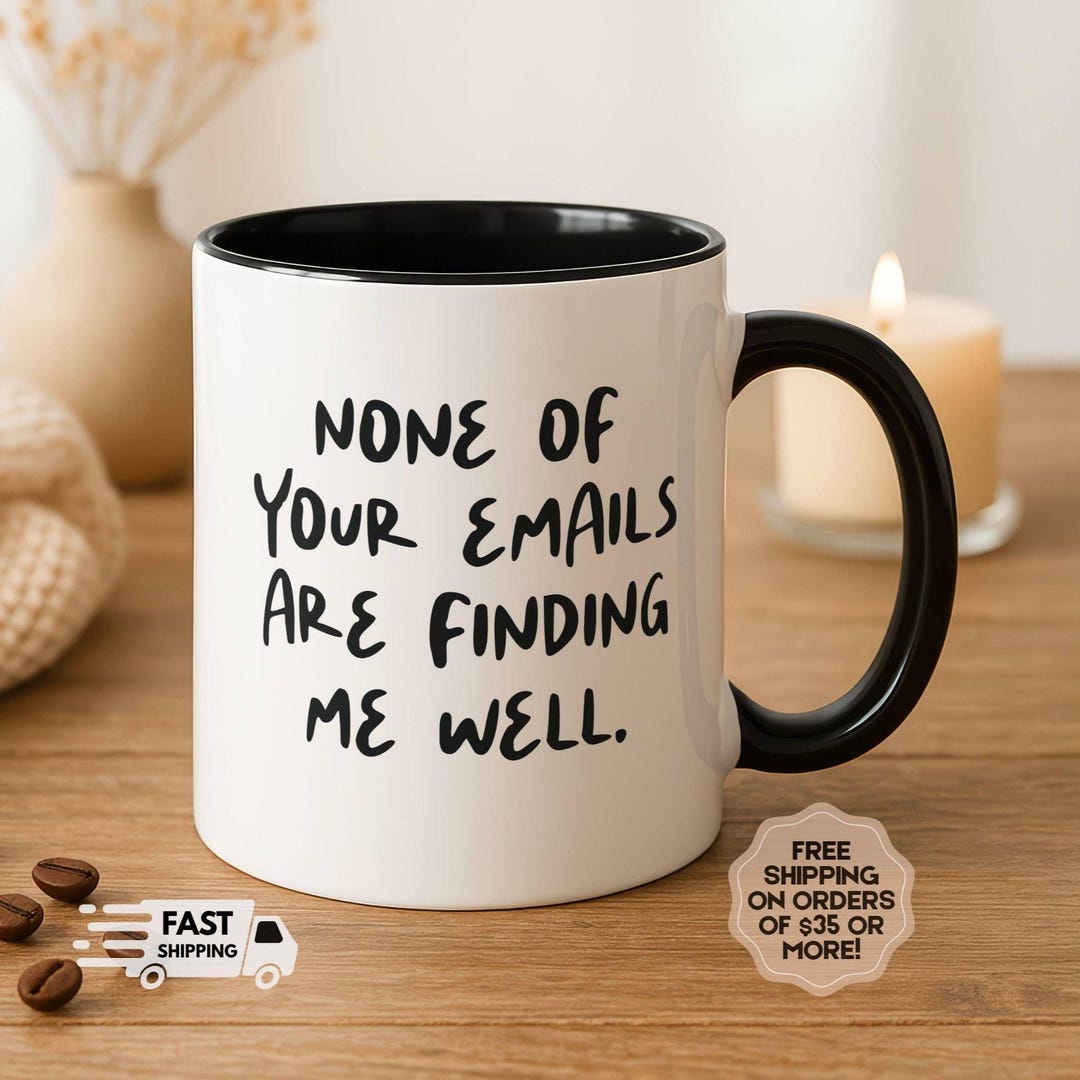 None of Your Emails Are Finding Me Well Mug, Funny Office Mug, Coworker ...
