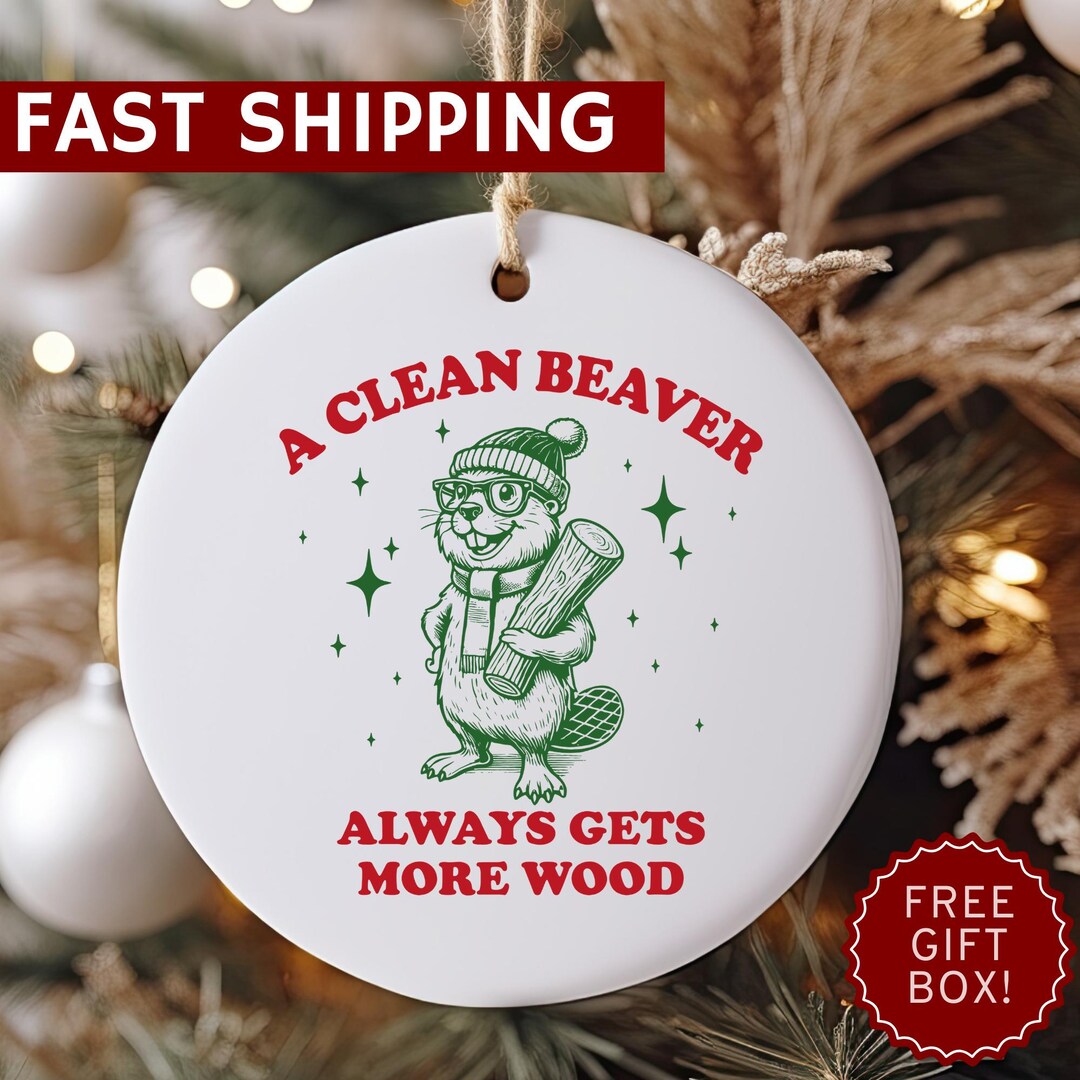 Clean Beaver Gets Wood Funny Christmas Ornament, Joke Gift, Funny ...