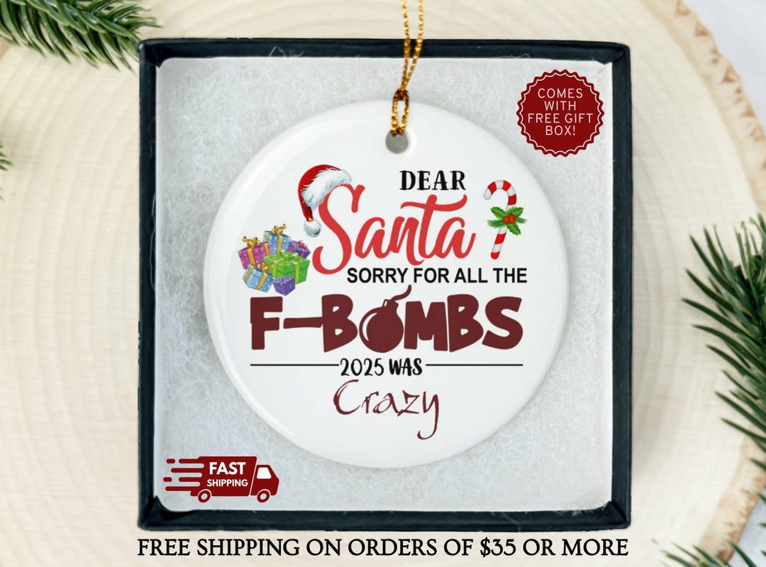 Sorry Santa for All the F-bombs 2024 Was Crazy Funny Christmas Ornament ...