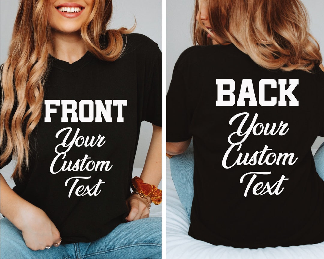 Front and Back Custom Shirt, Custom Text Shirts, T-shirts for Women ...