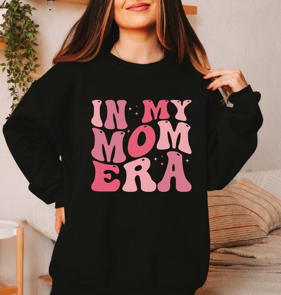 In My Mom Era Sweatshirt, New Mom Sweaters for First Time Mom, Mom Era ...