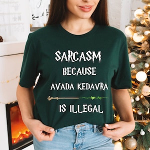 Sarcasm Because Avada Kedavra is Illegal Shirt, Wizard Shirt, Magic ...