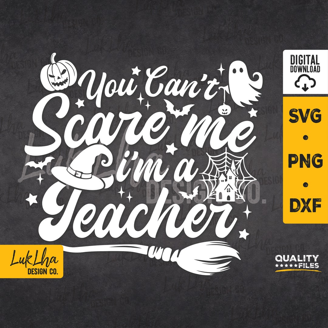 You Can't Scare Me I'm A Teacher SVG, Funny Halloween PNG, Witches ...