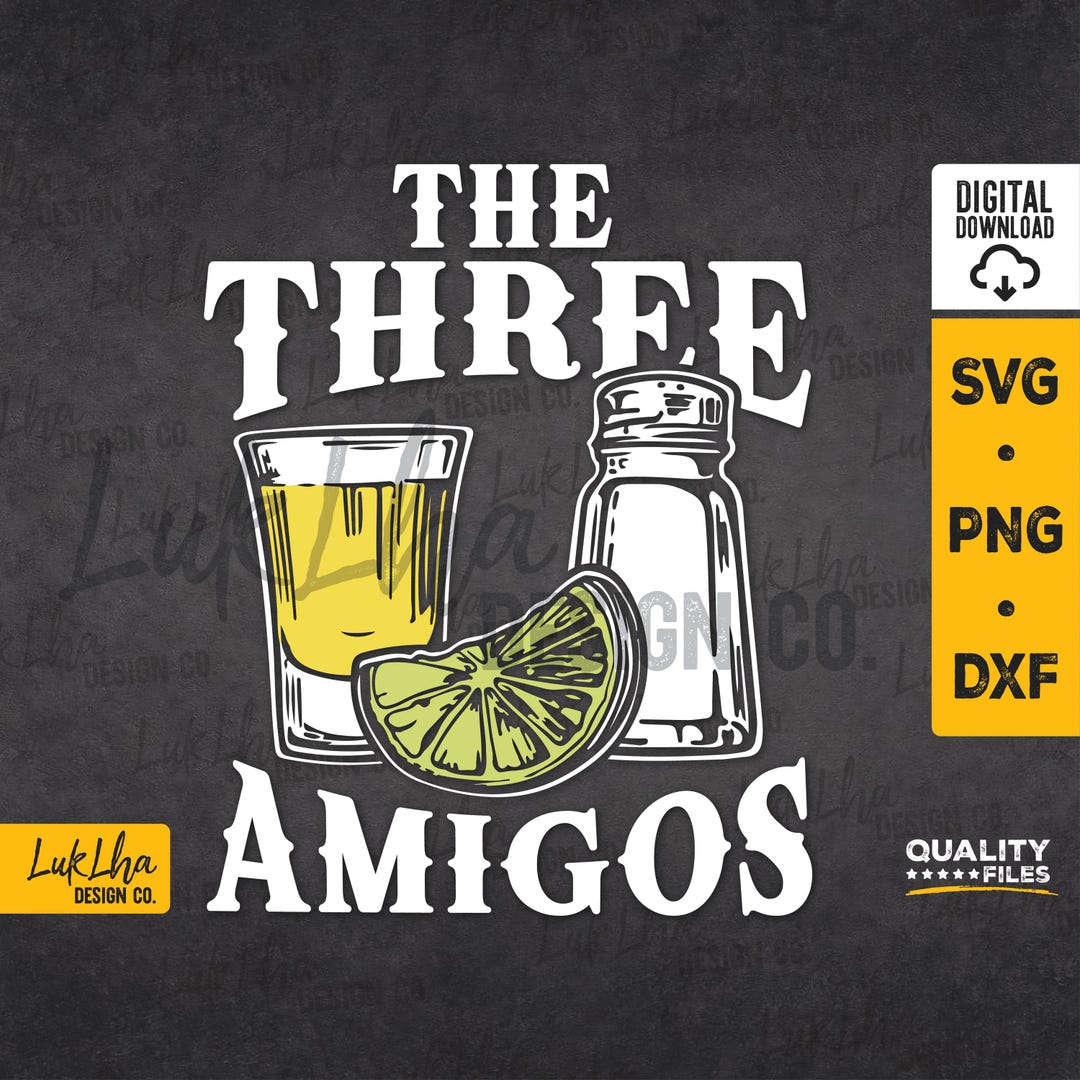 The Three Amigos Tequila SVG, Funny Cocktail Cinco De Mayo Fiesta Party ...
