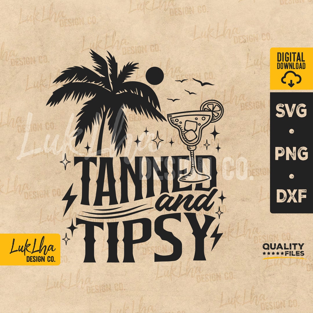 Tanned and Tipsy SVG, Funny Beach Summer PNG, Summer Vibes Svg, Funny ...