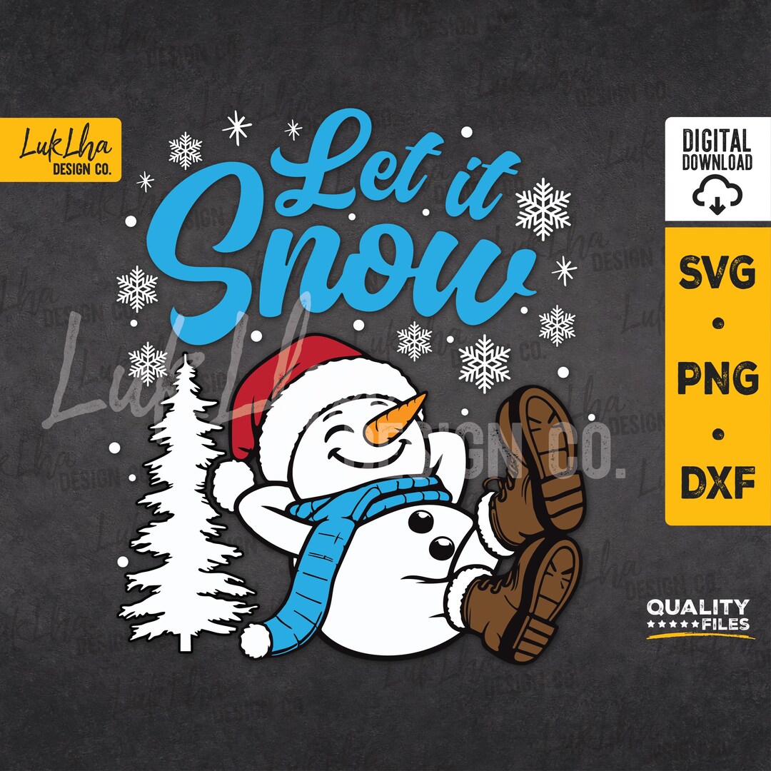 Let It Snow SVG, Funny Quotes Snowman, Christmas Snowflake PNG DXF ...