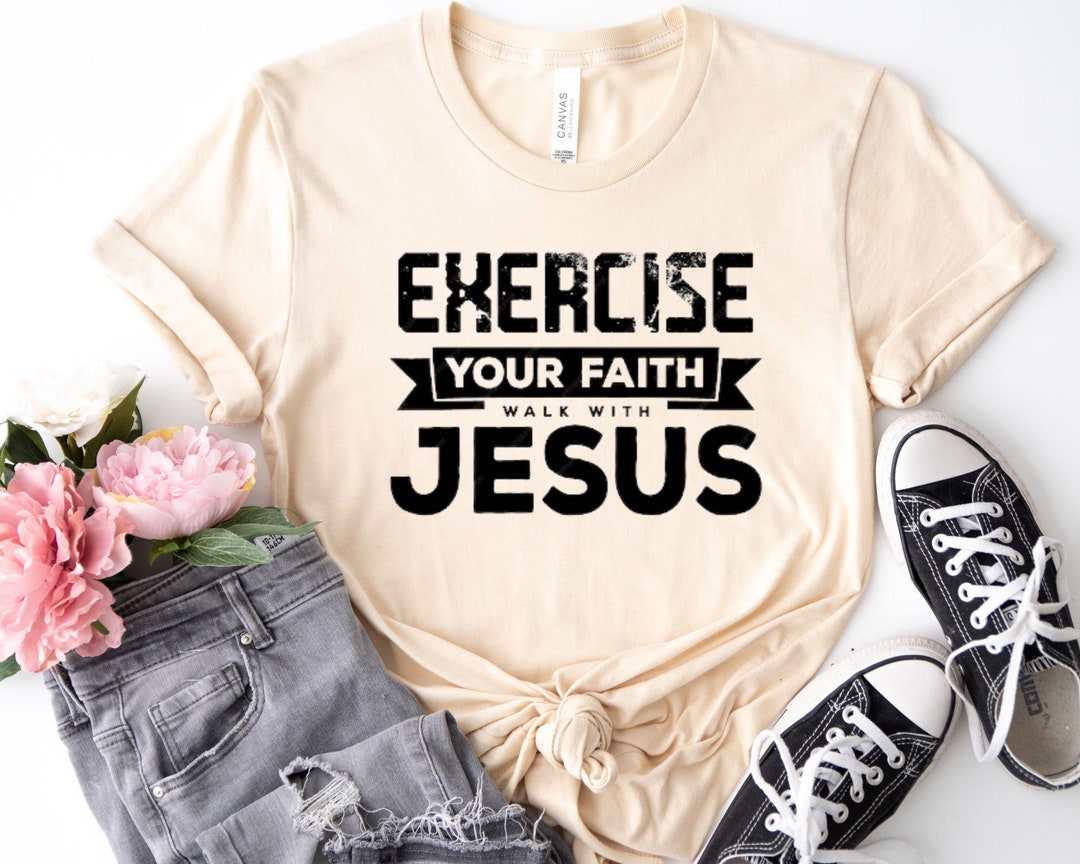 Exercise Your Faith Walk With Jesus Shirt Faith Shirt - Etsy
