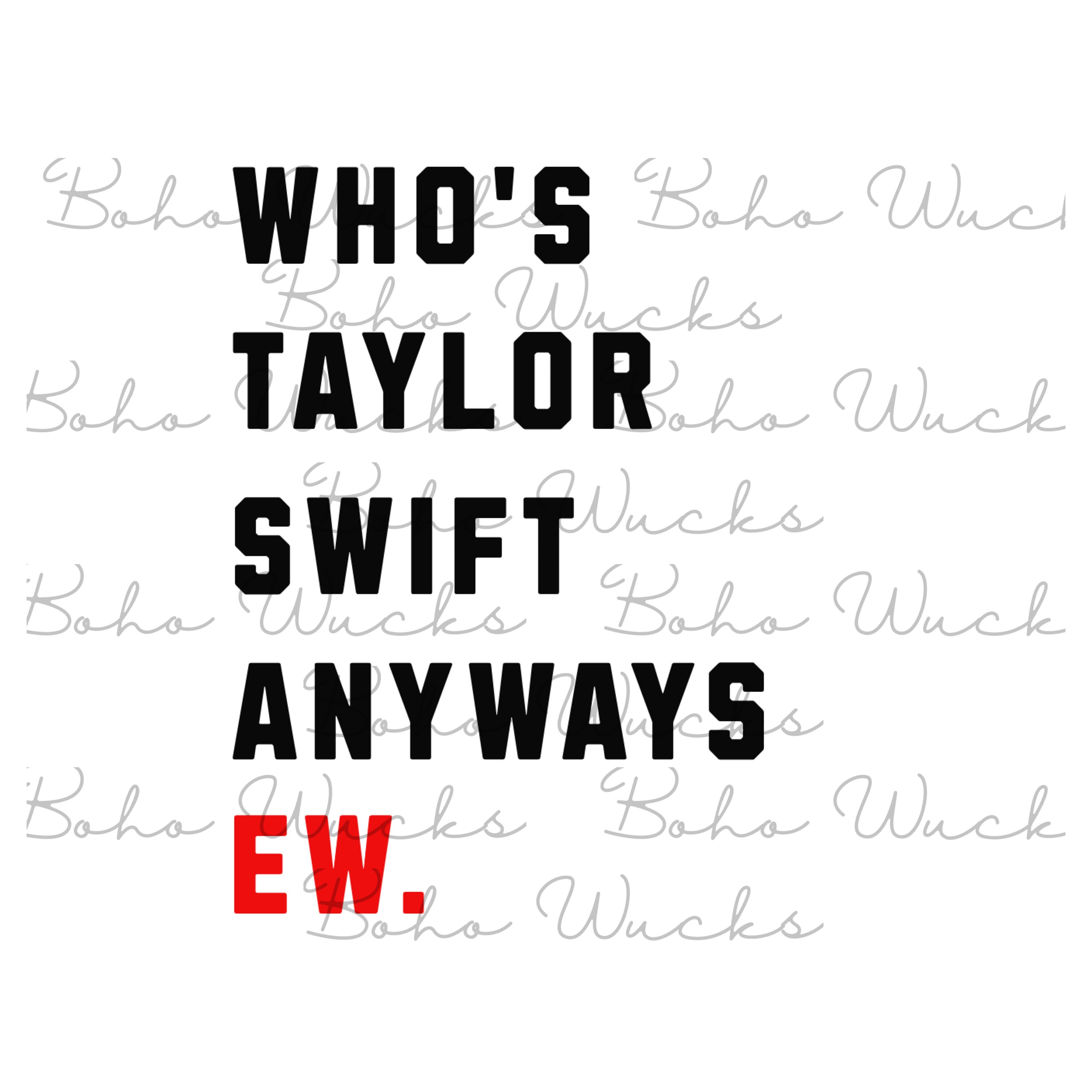 Who is Travis Kelce Anyways Ew | Who is Taylor Swift Anyways Ew | Png ...