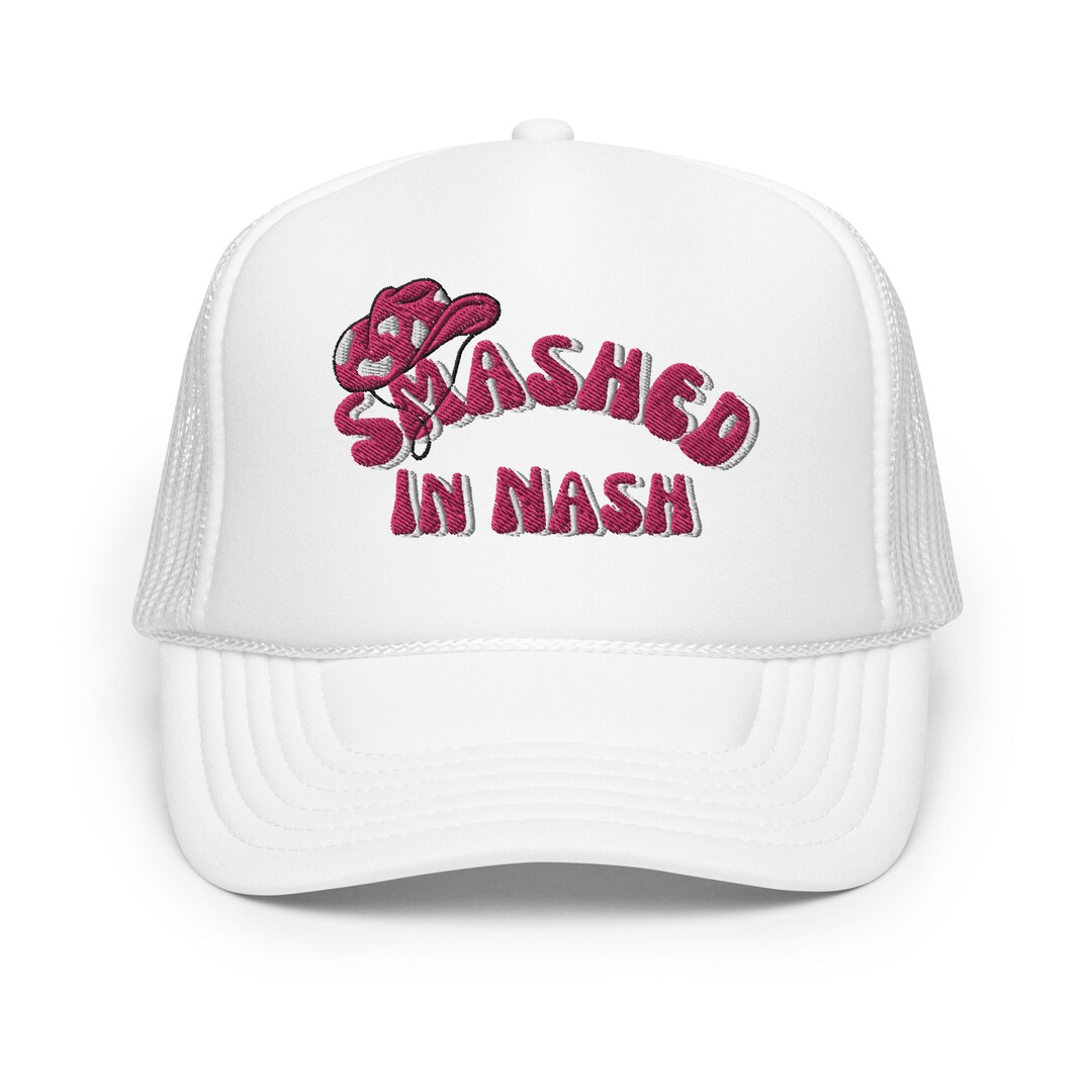 Smashed in Nash, Nashville Foam Trucker Hat, Embroidered - Etsy