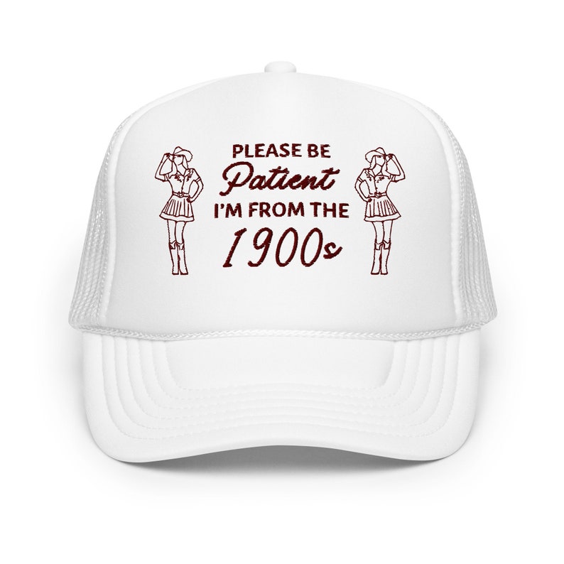 Funny Western Hat, Please Be Patient I'm From the 1900s Foam Trucker ...