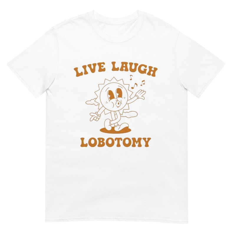 Live Laugh Lobotomy Shirt - Etsy