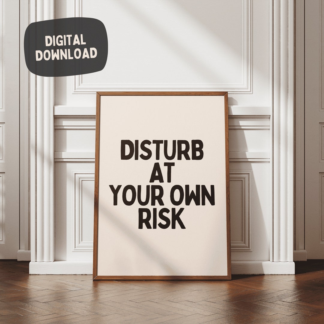 Disturb at Your Own Risk - Funny Monochrome Wall Art Print - Black ...