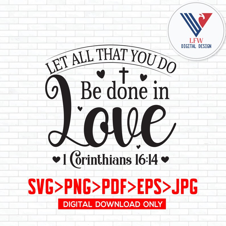 Let All That You Do Be Done in Love SVG, Love 1 Corinthians 16:14 Svg ...