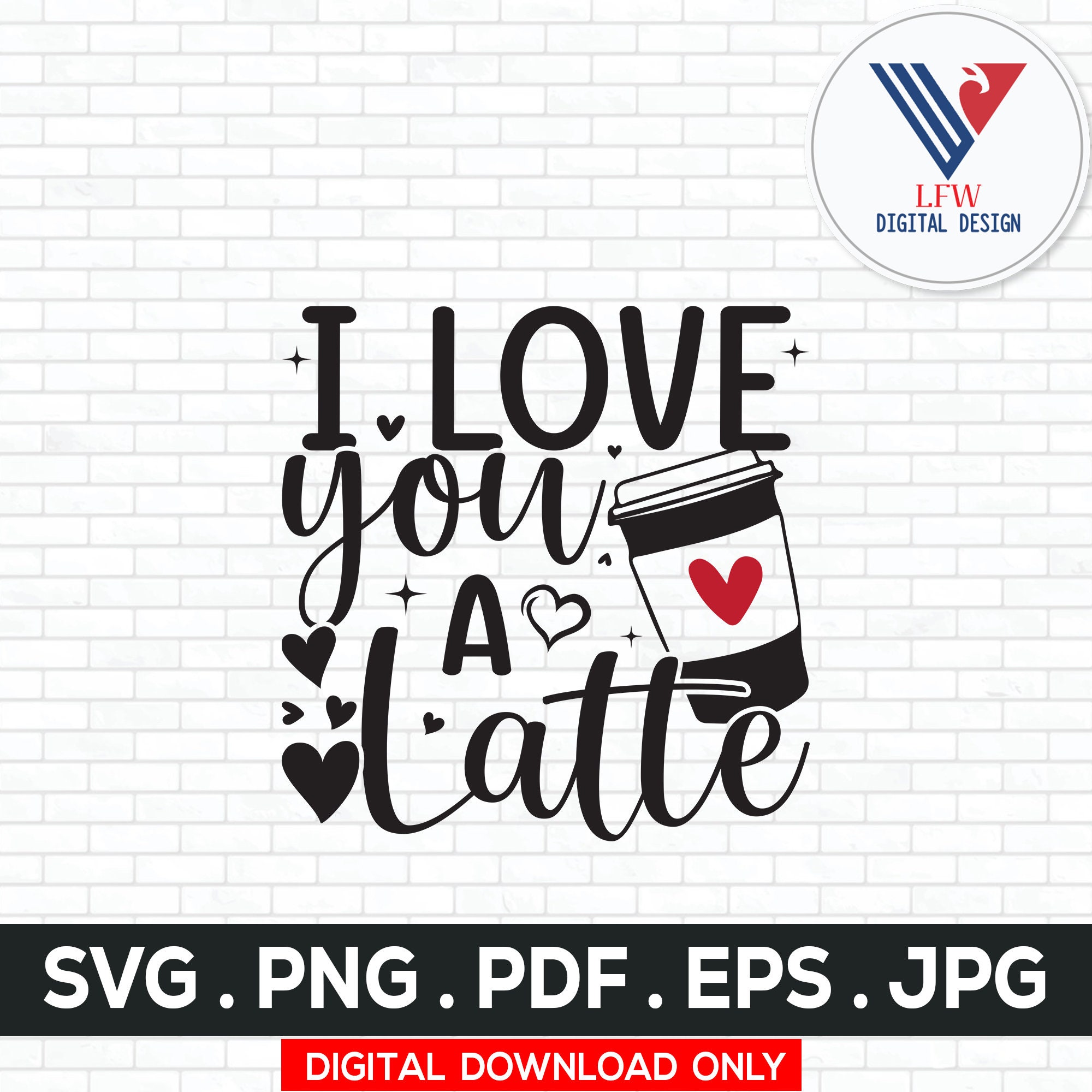 I Love You a Latte SVG PNG, Valentine Quote Svg, Valentines Day Svg ...
