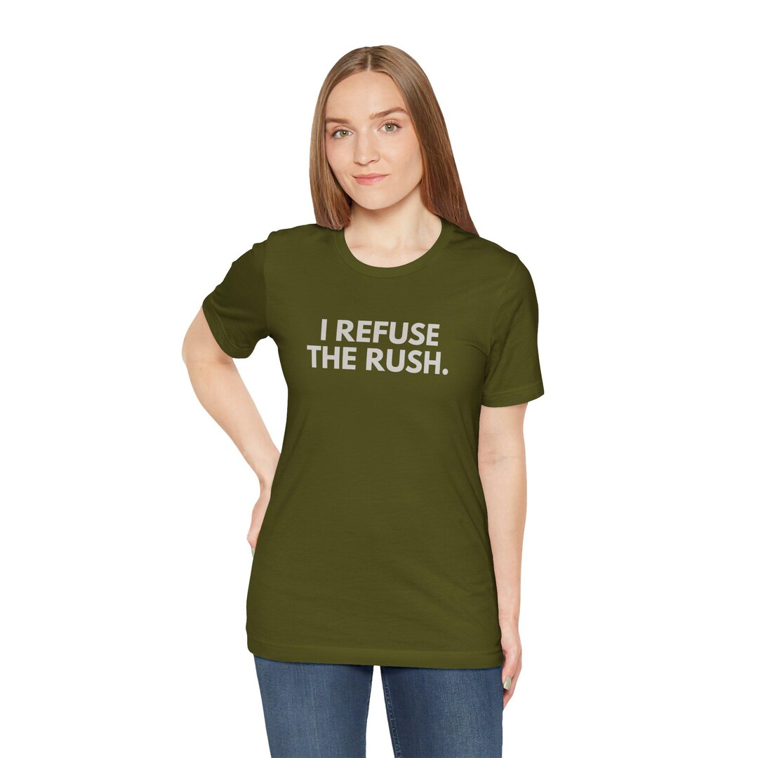 I Refuse the Rush Tee | Relaxed Motto T-shirt - Etsy