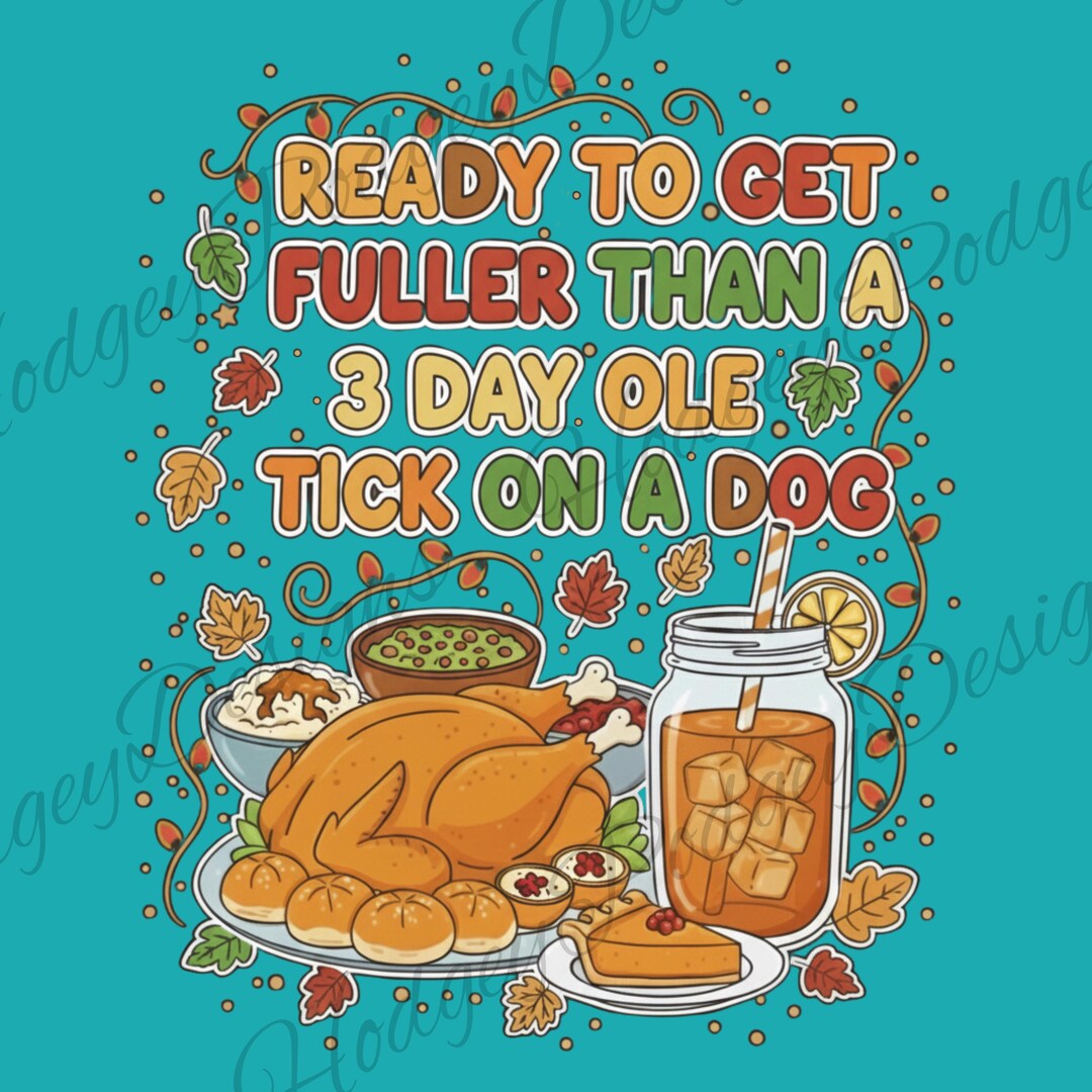 Southern Thanksgiving Design PNG | Funny Full Tick Quote | Sublimation ...