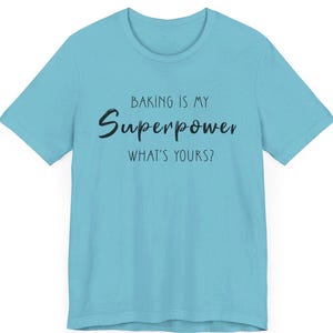 Baking is My Superpower What's Yours Shirt, Bakers Gift, Bakers Shirt ...