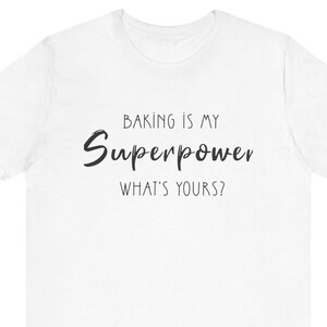 Baking is My Superpower What's Yours Shirt, Bakers Gift, Bakers Shirt ...
