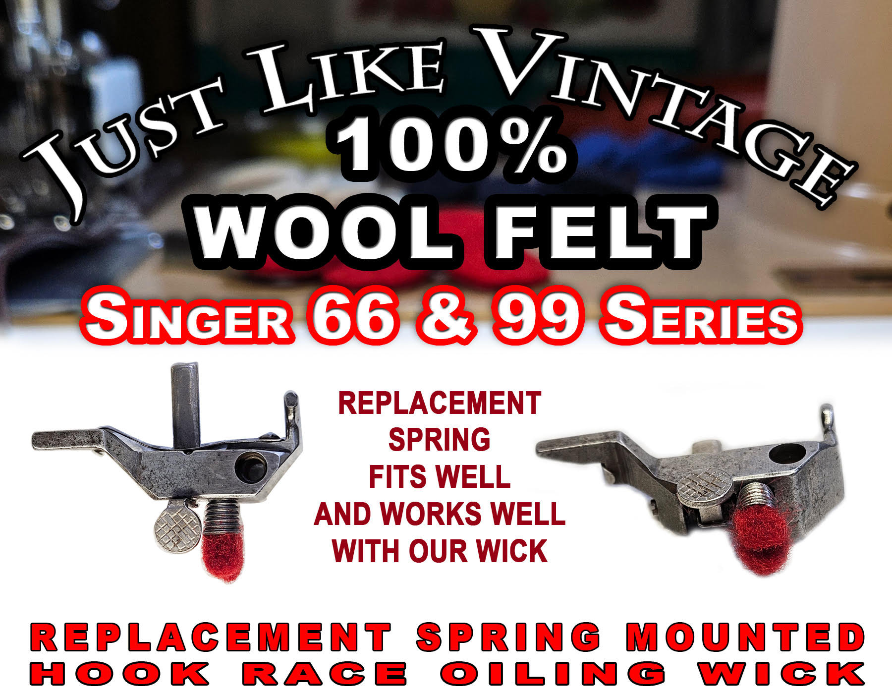 Singer Models 66 & 99 Replacement Spring Mounted 100% Wool Hook Oil ...