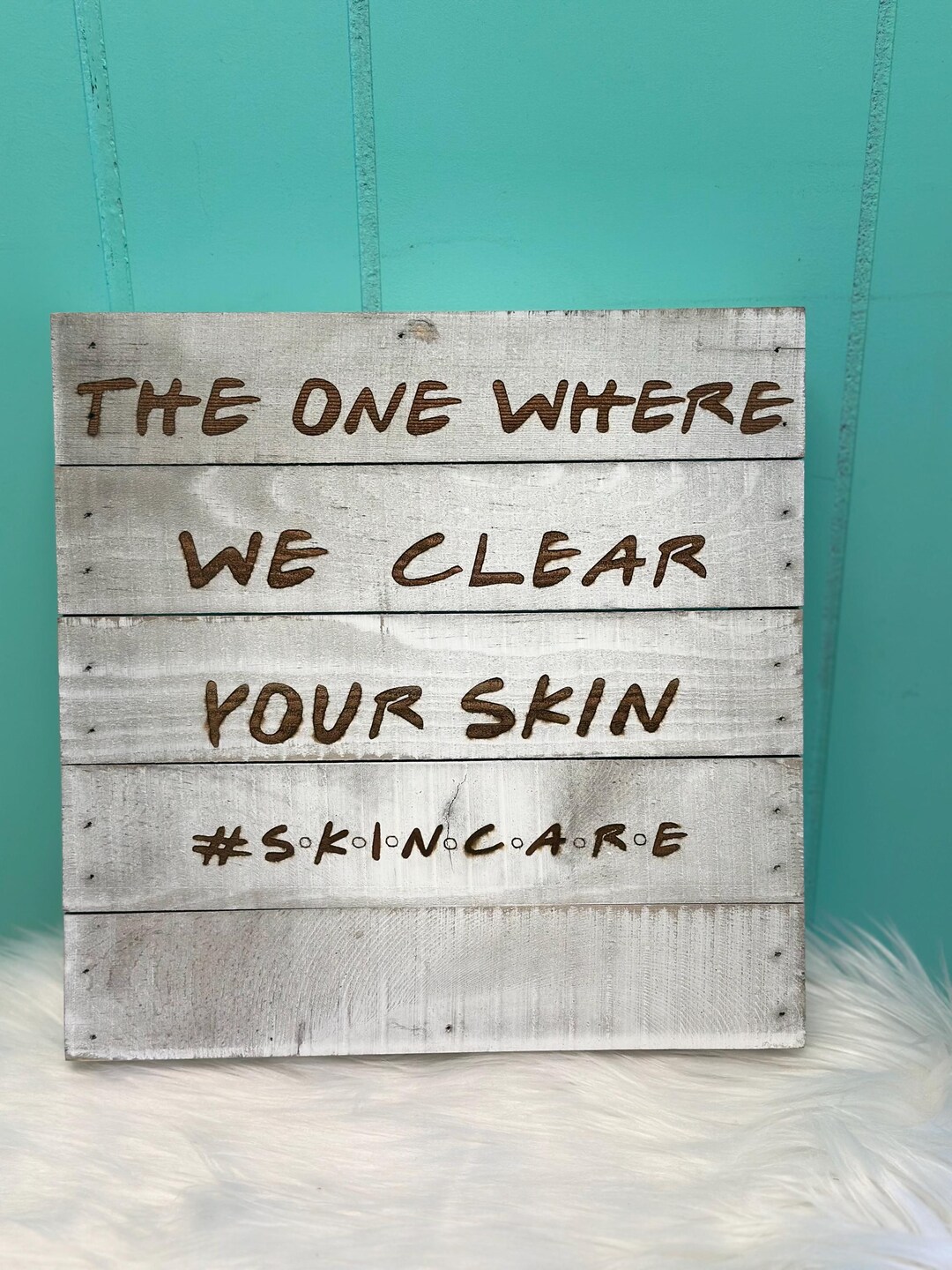 The One Where We Clear Your Skin Wooden Sign | Studio Signs ...