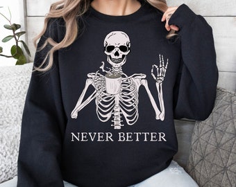 COMFORT COLORS Never Better Skeleton Unisex Shirt, Funny Dead Inside ...