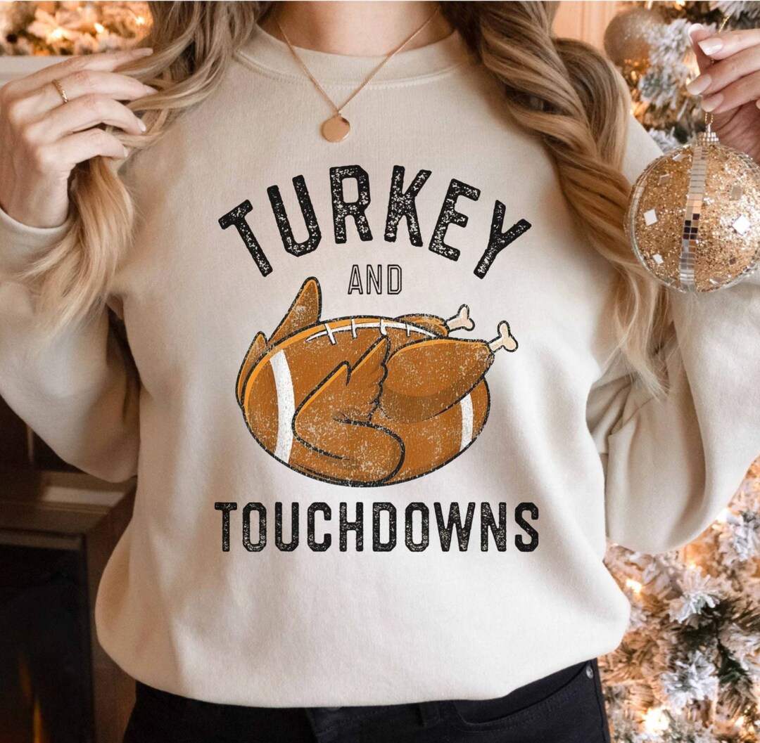 Turkey and Touchdowns, Football Lover Sweatshirt, Thanksgiving and ...