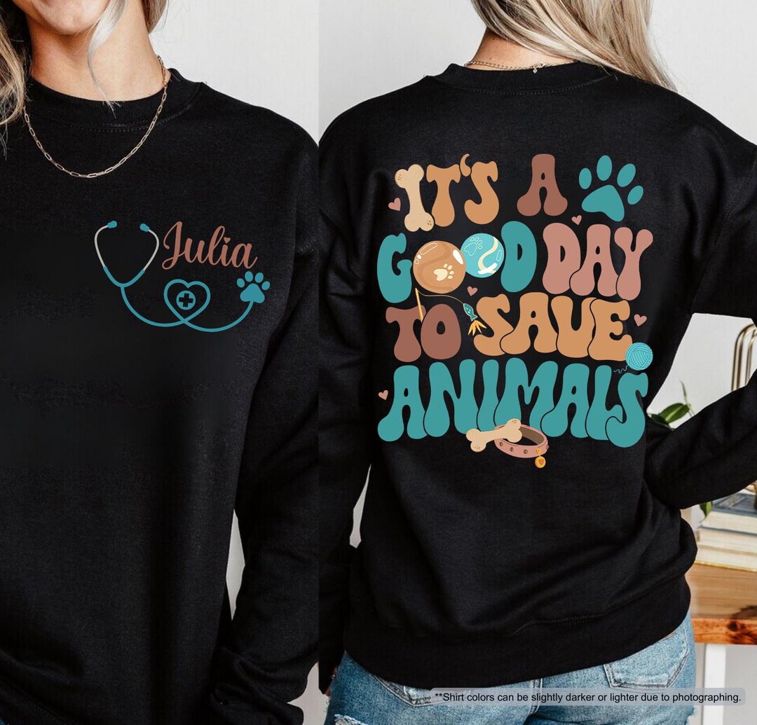 It’s A Good Day to Save Animals Sweatshirt, Custom Vet Tech Hoodie ...