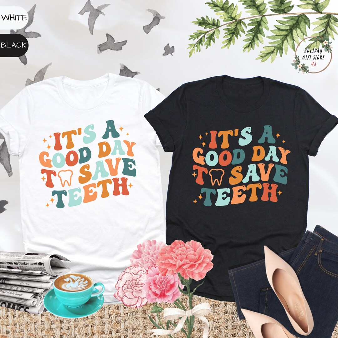 It's A Good Day to Save Teeth Shirt, Cute Dentist Shirt, Dental Shirt ...