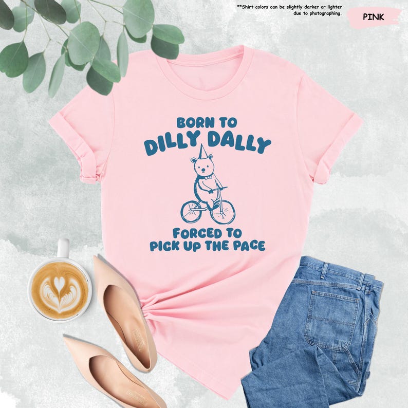 Born to Dilly Dally Shirt, Funny Dilly Dally Tee, Sassy Girl Shirt ...