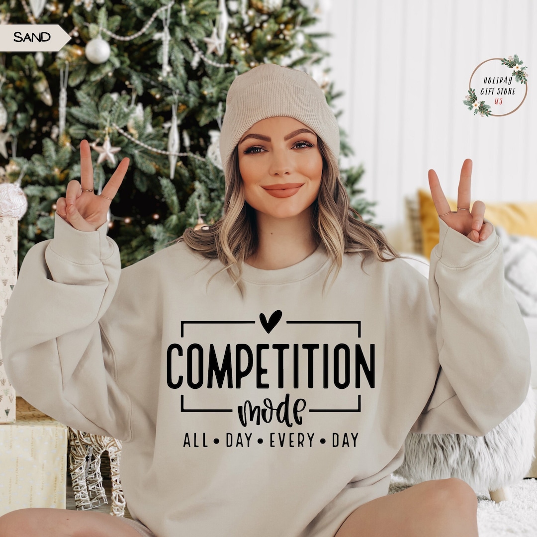 Competition Mode Sweatshirt, All Day Every Day, Cheer Sweatshirt, Dance ...