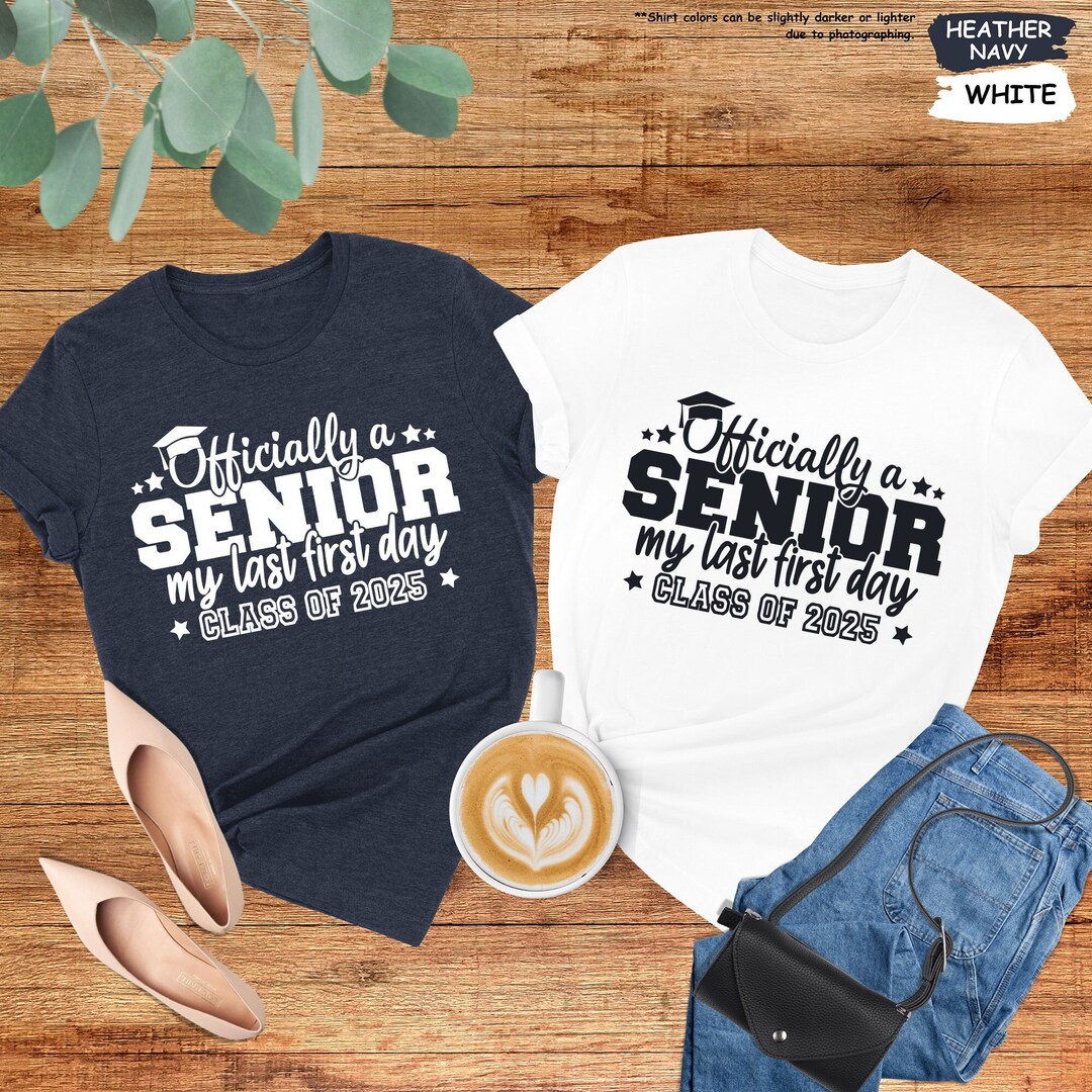 Officially A Senior My Last First Day Shirt, Class of 2025 Shirt, Last ...