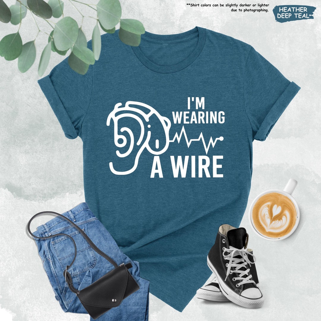 I'm Wearing A Wire Shirt, Deaf Awareness Shirt, Deaf Disorder Awareness ...